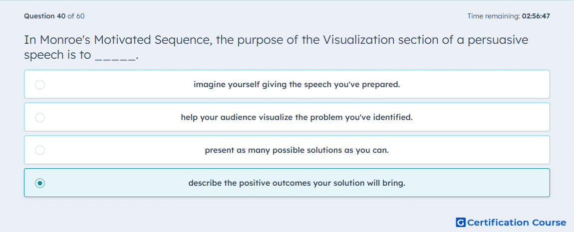 In Monroe's Motivated Sequence, the purpose of the Visualiza